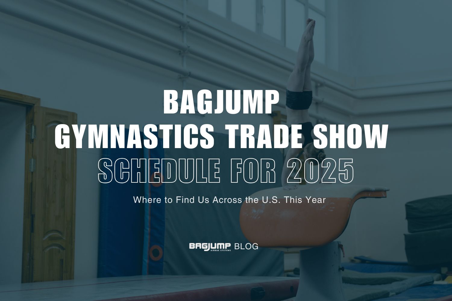 Bagjump Gymnastics Trade Show Schedule for 2025 - BAGJUMP® Airbags
