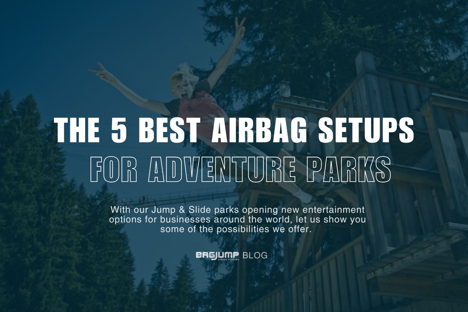 The 5 Best Airbag Setups for Adventure Parks - BAGJUMP® Airbags