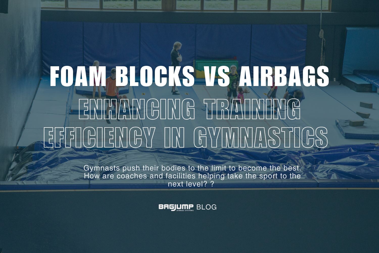 Foam Blocks vs. Airbags: Enhancing Training Efficiency in Gymnastics
